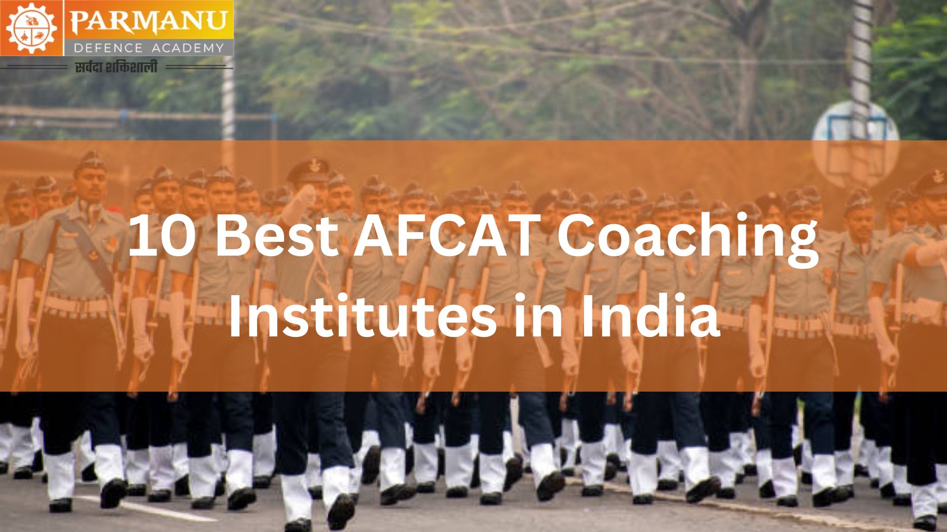 10 Best AFCAT Coaching Institutes in India - Parmanu Defence Academy