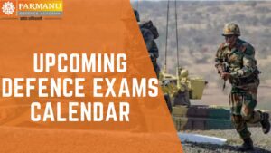 Upcoming Defence Exams Calendar - Parmanu Defence Academy